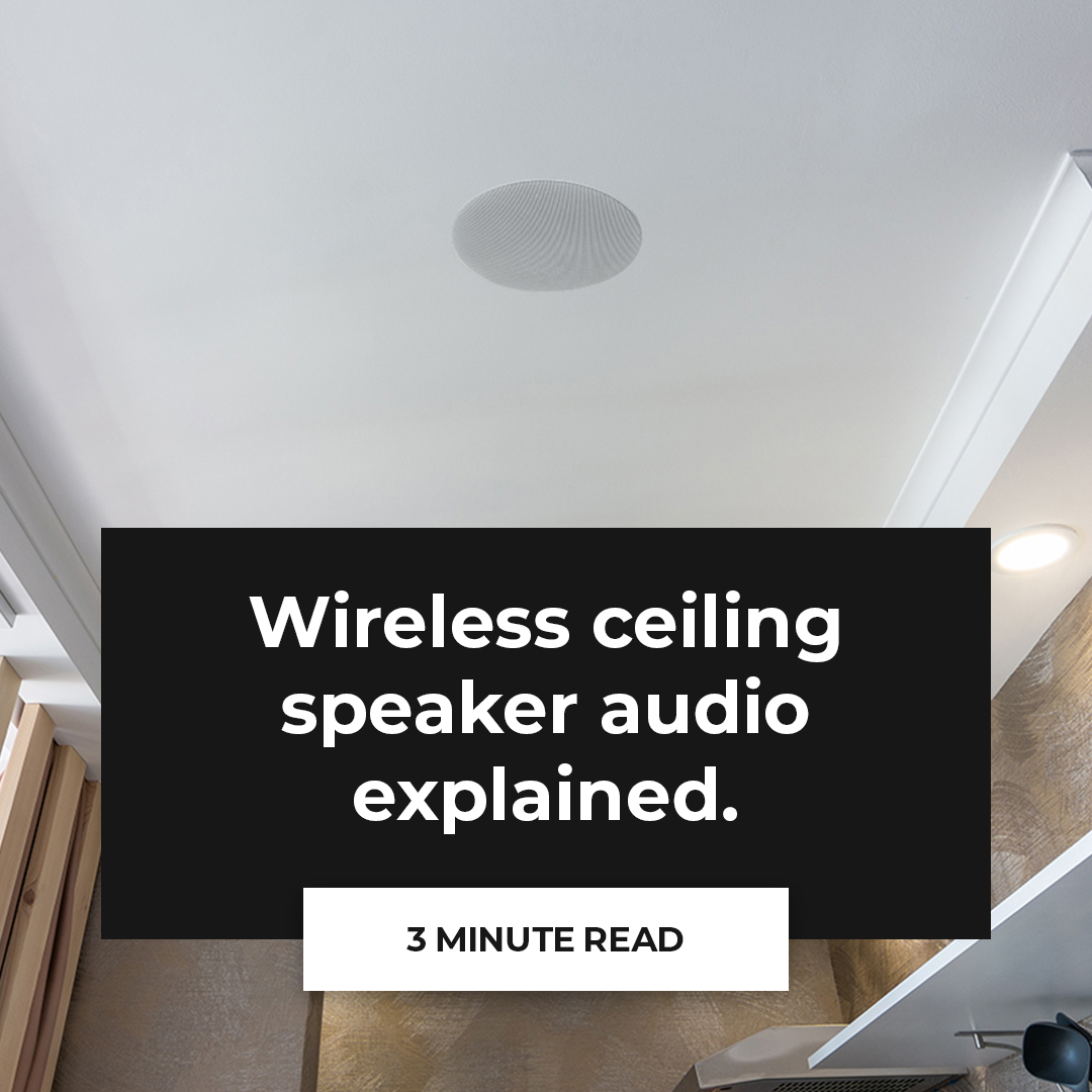 Wireless Ceiling speaker audio explained - Lithe Audio LTD